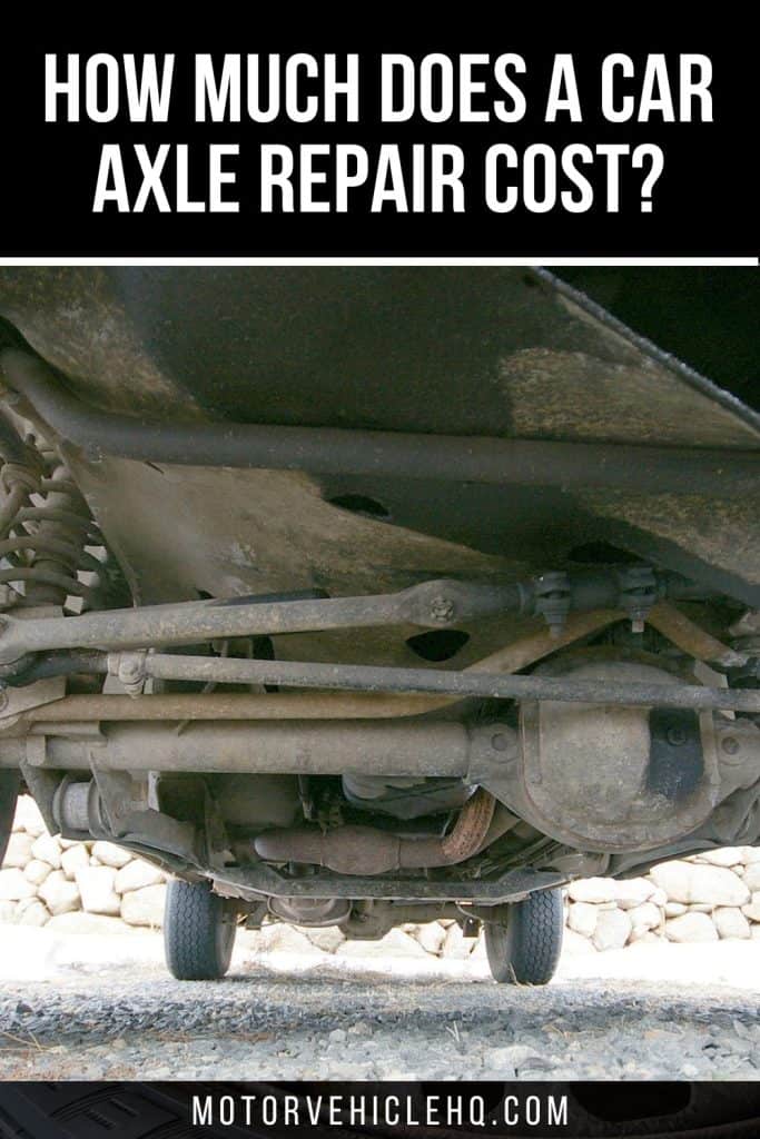 How Much Does Car Axle Repair Cost? - Motor Vehicle HQ